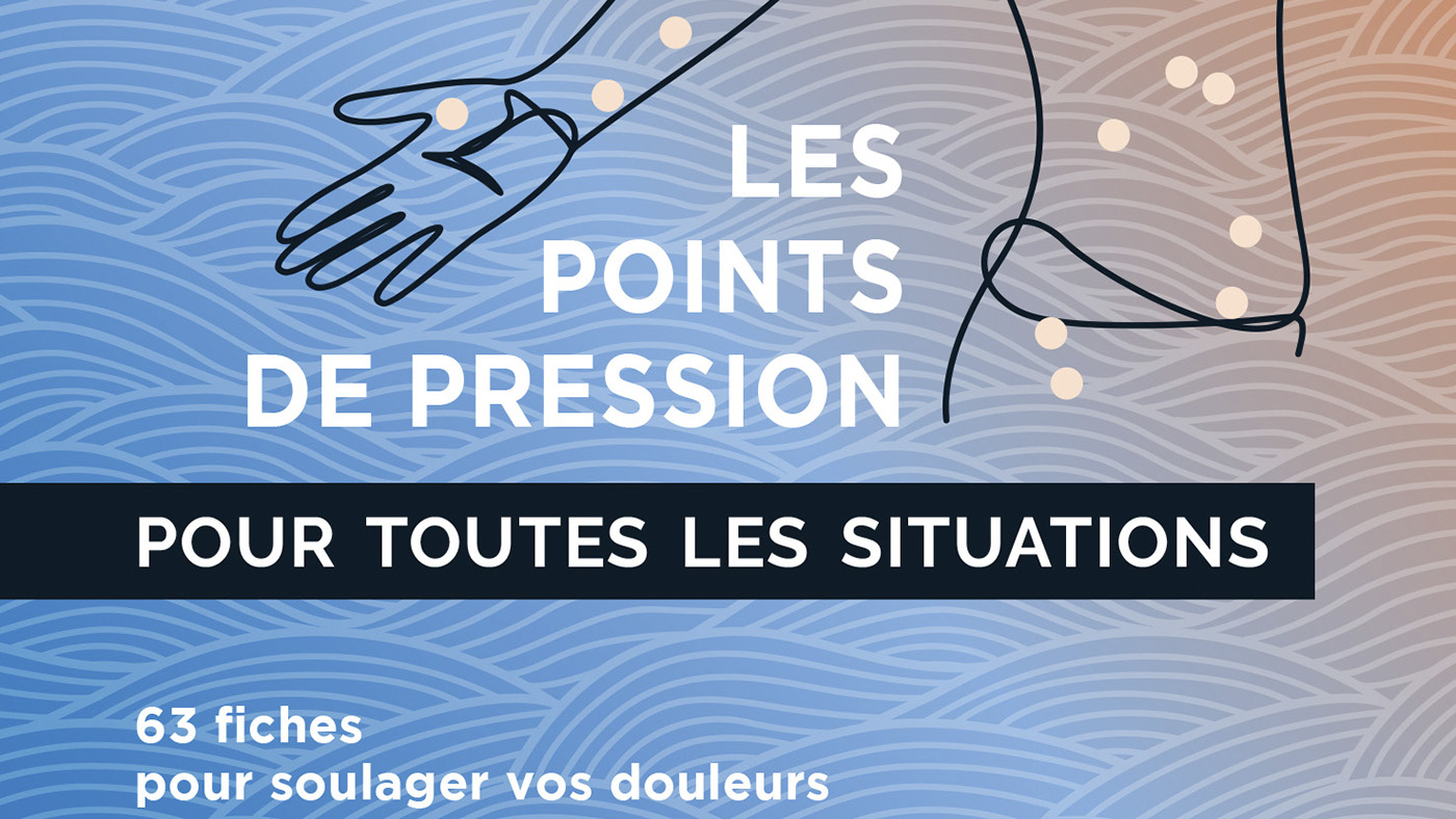 Les points de pression pour toutes les situations. - Dr. Nadia VOLF ...